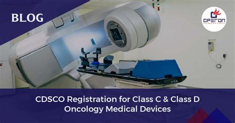 Cdsco Registration For Oncology Medical Devices Update On Compulsory Registration For Class C
