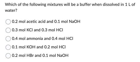 Solved Which Of The Following Mixtures Will Be A Buffer When