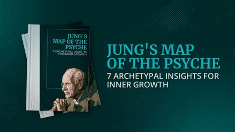 Jungs Map Of The Psyche 7 Archetypal Insights For Inner Growth