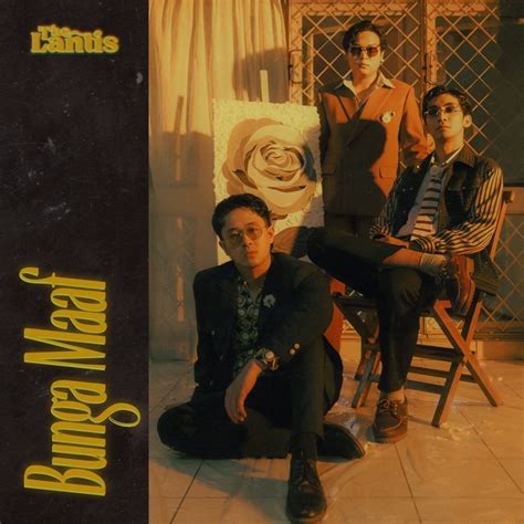 Bunga Maaf The Lantis Song Lyrics Music Videos And Concerts