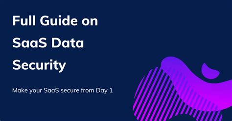 Security For Saas Applications Understanding The Benefits Examples Challenges And Best Practices