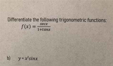 Solved Differentiate The Following Trigonometric Functions