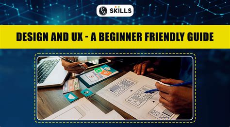 Design And UX - A Beginner Friendly Guide