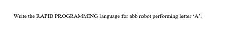 Solved Write The Rapid Programming Language For Abb Robot