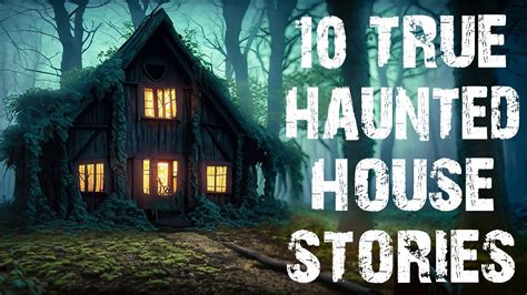 10 True Terrifying Haunted House And Ghost Scary Stories Horror Stories