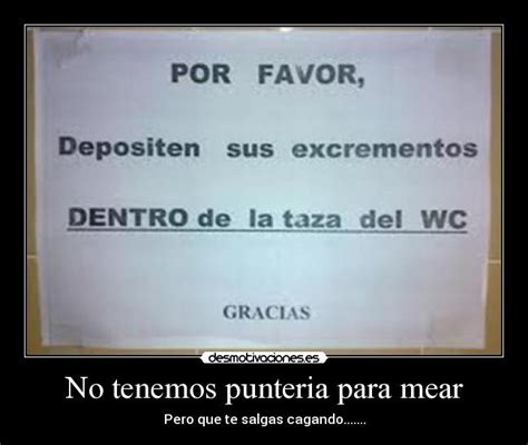 Imágenes Y Carteles De Cagando Pag 4 Desmotivaciones