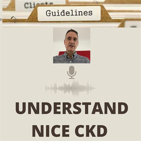 Understand Nice Ckd Know Why Primary Care Guidelines Lyssna Här