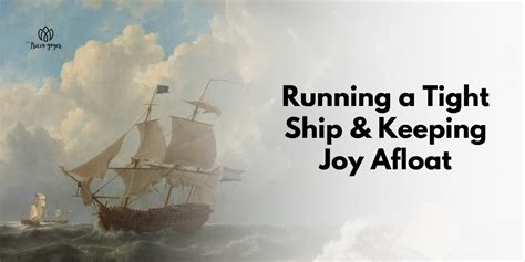 Running A Tight Ship And Keeping Joy Afloat Tricia Goyer