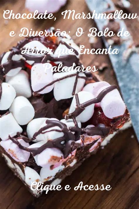 Chocolate Marshmallow E Diversão O Bolo De Arroz Que Encanta Paladares Sobremesas Divertidas