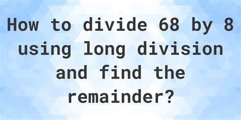 Long Division 68 ÷ 8 With Remainder Online Calculator Calculatio