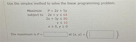 Solved Use The Simplex Method To Solve The Linear