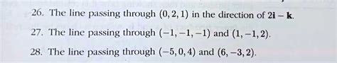 solved the line passing through 0 2 1 in the direction of 2i k the