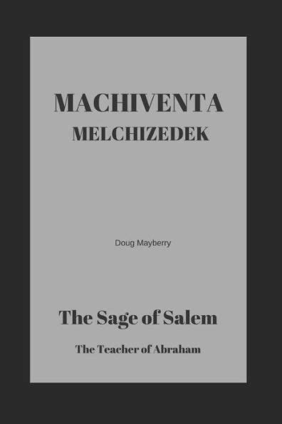 Machiventa Melchizedek The Sage Of Salem Melchizedek Publishing