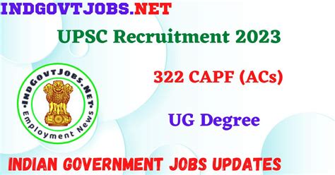 UPSC Recruitment 2023 322 CAPF ACs Apply Online Best Indian Government Jobs