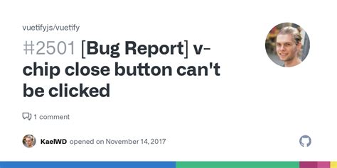 Bug Report V Chip Close Button Cant Be Clicked · Issue 2501 · Vuetifyjsvuetify · Github