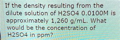 Solved If The Density Resulting From The Dilute Solution Of H2so4 0