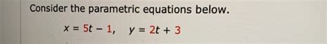 Solved Eliminate The Parameter To Find A Cartesian Equation
