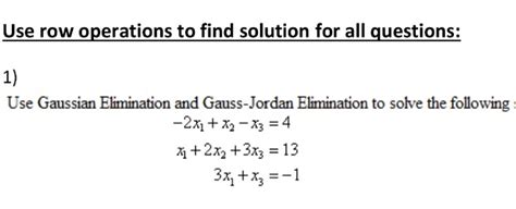 Solved Use Row Operations To Find Solution For All Chegg