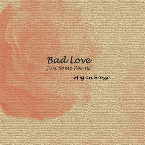Bad Love Just Some Poems Book 522078