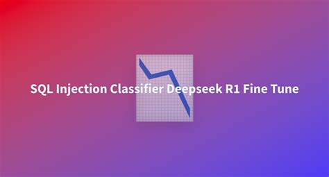 Shukdevdatta123sql Injection Classifier Deepseek R1 Fine Tune · Discussions