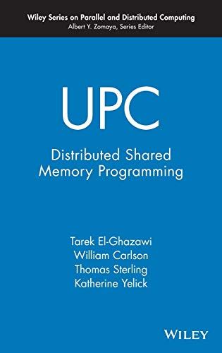 Upc Distributed Shared Memory Programming 0723812111084 Tarek El Ghazawi William