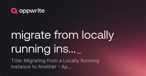 Migrate From Locally Running Instance To Anther Threads Appwrite