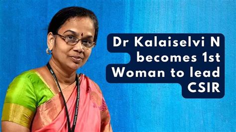Dr Kalaiselvi N Becomes 1st Woman To Lead Csir Indias Largest