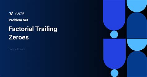 172 factorial trailing zeroes solutions and explanation vultr docs