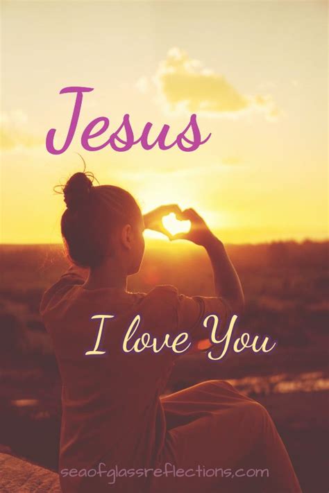 Jesus I Love You Love From God Jesus Loves Me Pictures Jesus