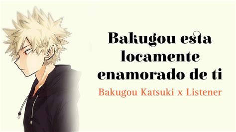 Bakugo Esta Locamente Enamorado De Ti Bakugo Youtube