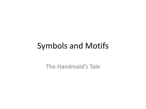 The Handmaids Tale Symbols And Motifs Pptx