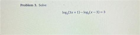 solved problem 3 solve log2 3x 1 −log2 x−3 3