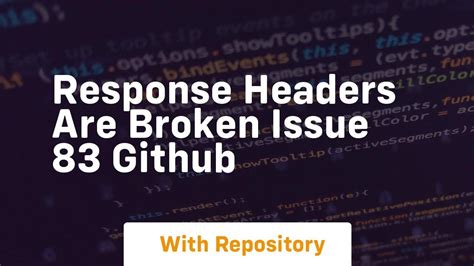 Response Headers Are Broken Issue 83 Github Youtube