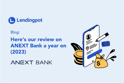 Heres Our Review On Anext Bank A Year On 2023 8 10 Lendingpot