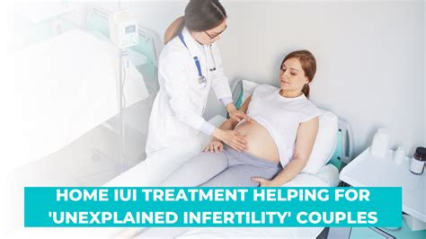 Home Iui Treatment Helping For Unexplained Infertility Couples Subhag