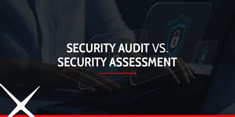 Security Assessment Vs Security Audit Focus Technology