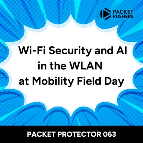 Pp063 Wi Fi Security And Ai In The Wlan At Mobility Field Day Packet Pushers