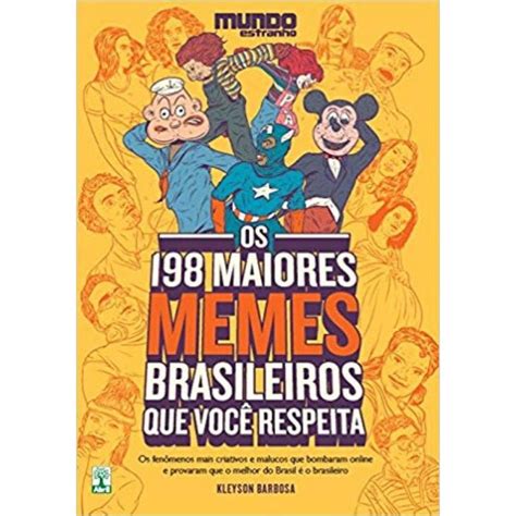 Os 198 Maiores Memes Brasileiros Que Você Respeita Submarino
