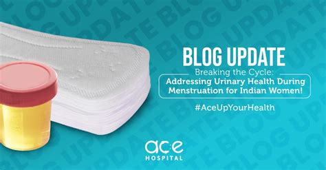Breaking The Cycle Addressing Urinary Health During Menstruation For