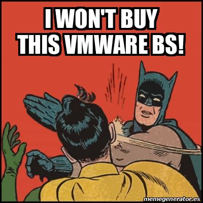 Meme Batman Slaps Robin I Wont Buy This Vmware Bs 31662656