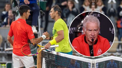 John Mcenroes Bold Prediction About Novak Djokovic And Rafael Nadal At