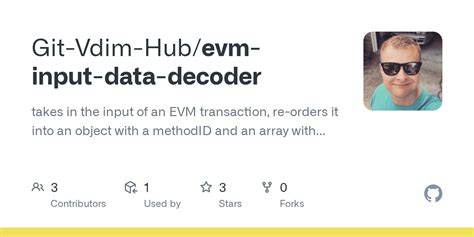 Github Git Vdim Hubevm Input Data Decoder Takes In The Input Of An Evm Transaction Re