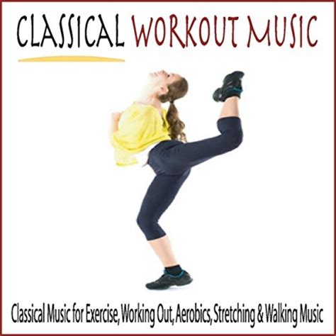 Play Classical Workout Music Classical Music For Exercise Working Out