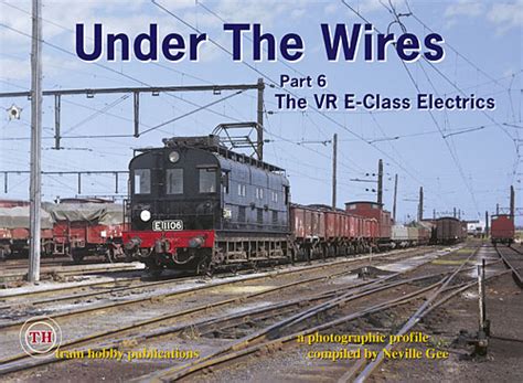 Under The Wires The Vr E Class Electrics Part 6 Train Hobby Online
