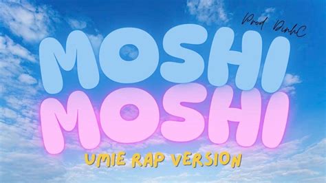 Moshi Moshi X Umie Rap Version Prod Dinhc Moshi Moshi Open Verse