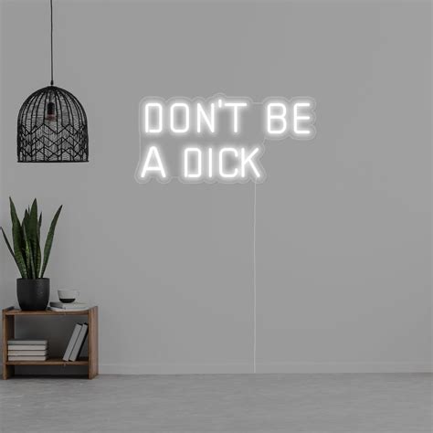 Dont Be A Dick Neon Sign Happyneon