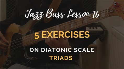 Mini Jazz Bass Lesson 16 Diatonic Scale Triads Youtube