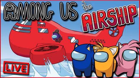 Sonic And Tails Play Among Us The Airship New Map Ft Amy Shadow