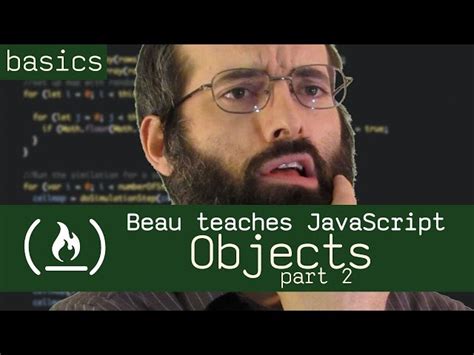Objects Part 2 Beau Teaches Javascript