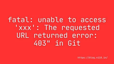 How To Fix Fatal Unable To Access The Requested Url Returned Error